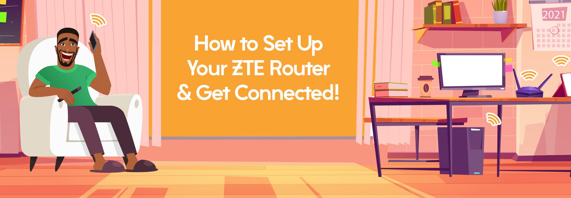 How to Set Up Your ZTE Router & Get Connected! | Mondo